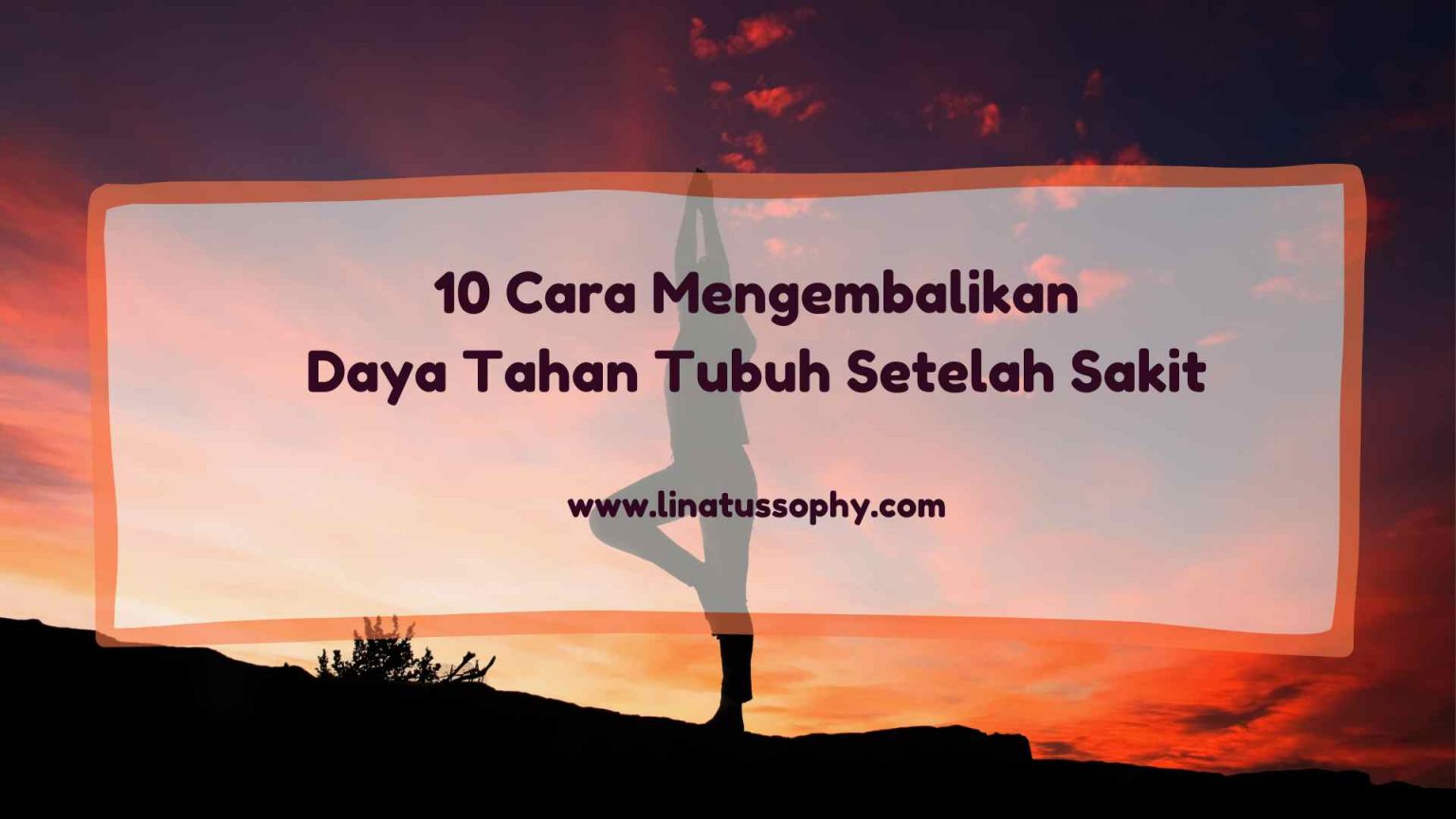 10 Cara Mengembalikan Daya Tahan Tubuh Setelah Sakit - linatussophy.com